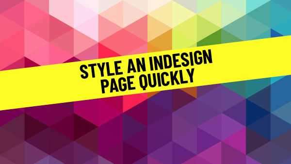 CreativePro Video: Style an InDesign Page Quickly | CreativePro Network