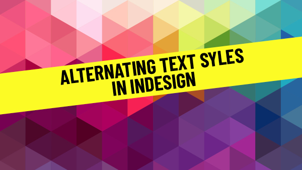 CreativePro Video: Alternating Text Styles in InDesign | CreativePro Network