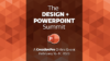 The Design + PowerPoint Summit