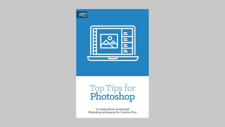 Photoshop Downloadable: Top Tips Ebook | CreativePro Network