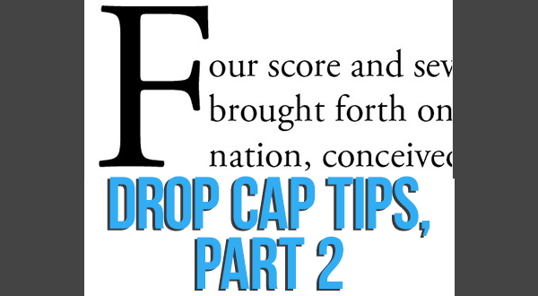 Drop Cap Tips, Part 2 - CreativePro.com
